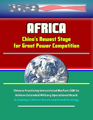 Africa: China's Newest Stage for Great Power Competition - Chinese ...
