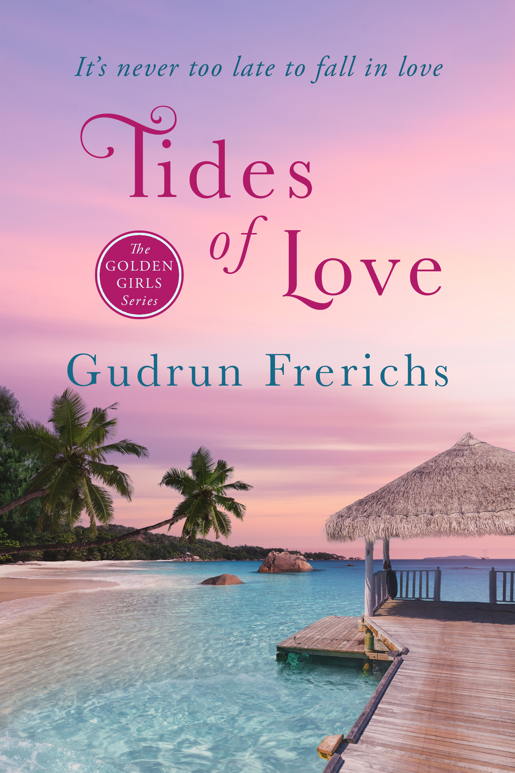 Tides of Love (Golden Girls #4) by Gudrun Frerichs | Goodreads