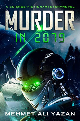 A MURDER IN 2079 by Mehmet Ali Yazan | Goodreads