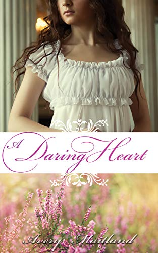A Daring Heart: A Victorian Highland Romance by Avery Maitland | Goodreads
