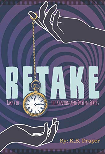 Retake: Take 4 of the Kanyon and Daylen Series by K.B. Draper | Goodreads