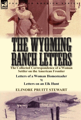 The Wyoming Ranch Letters: The Collected Correspondence of a Woman ...