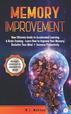 Memory Improvement: New Ultimate Guide to Accelerated Learning & Brain ...