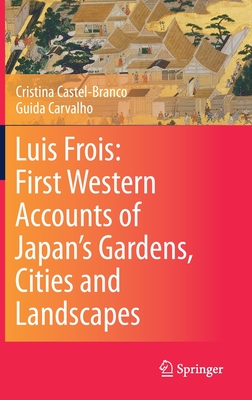Luis Frois: First Western Accounts of Japan's Gardens, Cities and ...