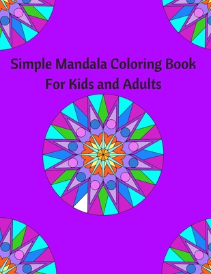 Simple Mandala Coloring Book for Kids and Adults: Coloring book to ...