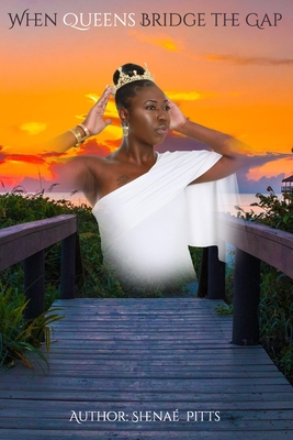 When Queens Bridge The Gap by Shenae Pitts | Goodreads