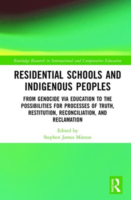 Residential Schools and Indigenous Peoples: From Genocide Via Education ...