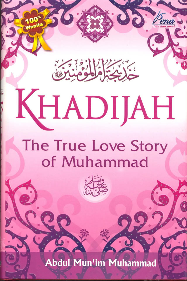 Khadijah: The True Love Story of Muhammad SAW by Abdul Mun'im Muhammad | Goodreads
