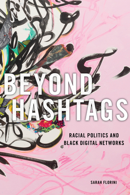 Beyond Hashtags: Racial Politics and Black Digital Networks by Sarah ...
