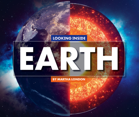 Looking Inside Earth by Martha London | Goodreads
