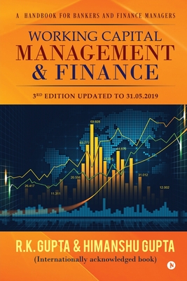 Working Capital Management & Finance: A Hand Book for Bankers and ...