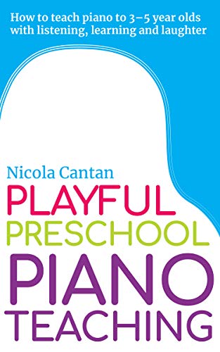 Playful Preschool Piano Teaching: How to teach piano to 3-5 year olds ...