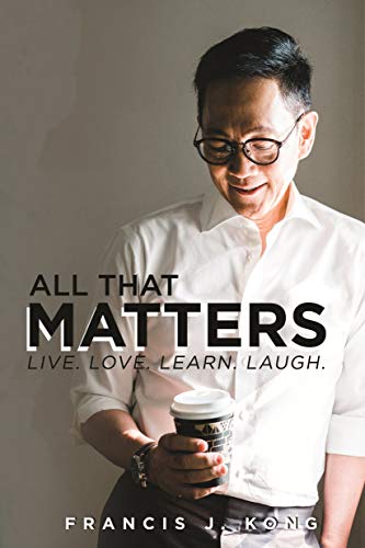 All That Matters by Francis Kong | Goodreads