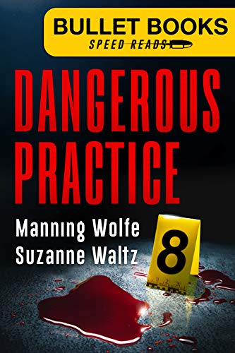 Dangerous Practice (Bullet Books Speed Reads Book 8) by Manning Wolfe ...