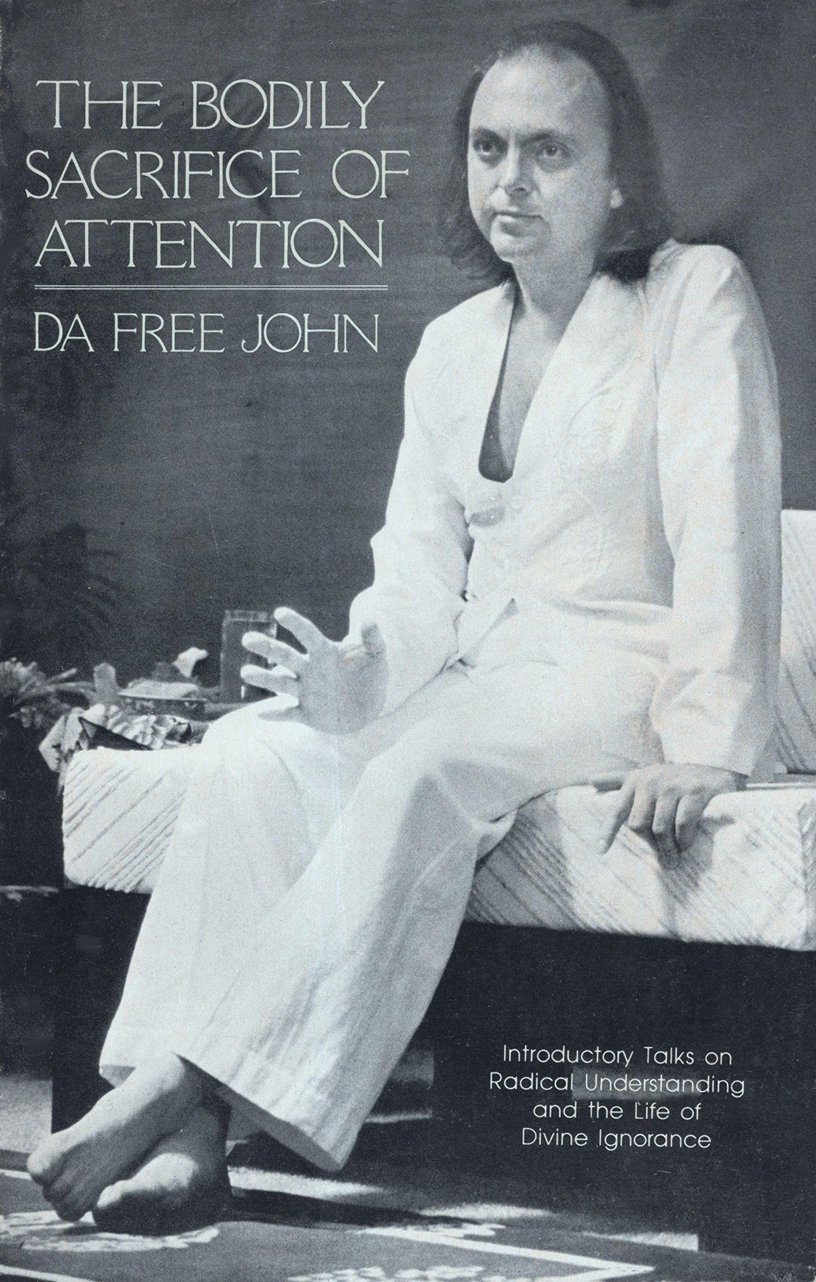 The bodily sacrifice of attention: Introductory talks on radical ...