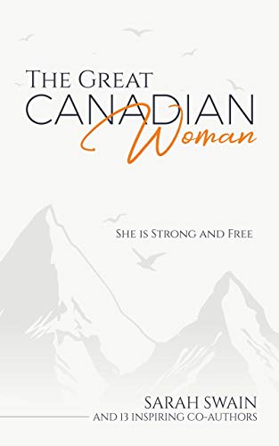 The Great Canadian Woman: She is Strong and Free by Sarah Swain | Goodreads