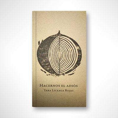 Hacernos el Adios by yara liceaga | Goodreads