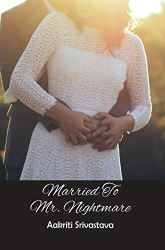 Married To Mr. Nightmare by Aakriti Srivastava | Goodreads