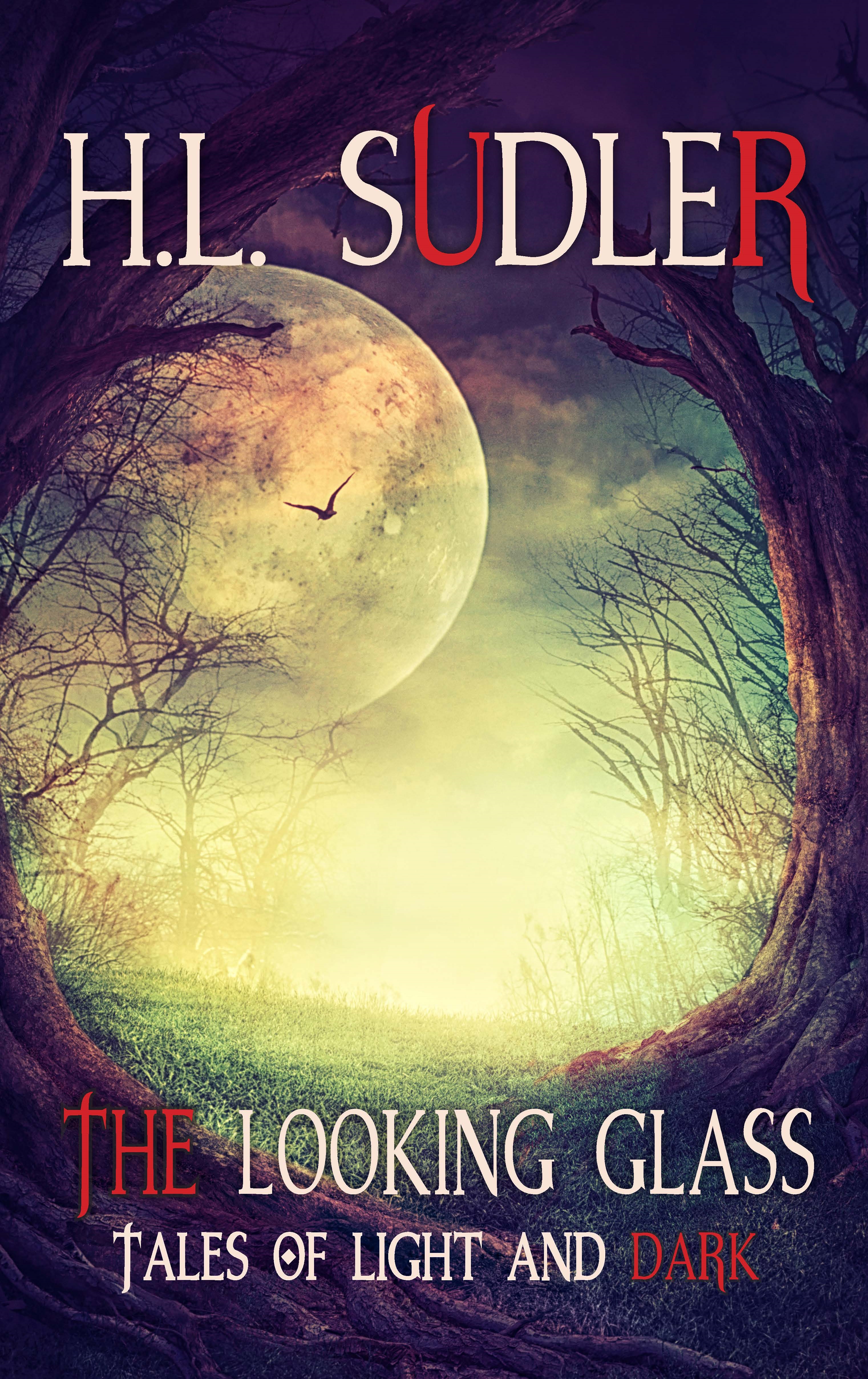 The Looking Glass: Tales of Light and Dark by H.L. Sudler | Goodreads