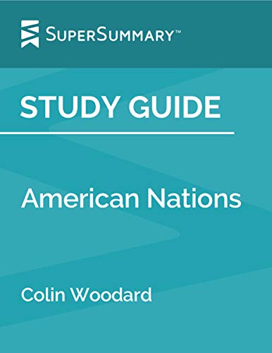 Study Guide: American Nations by Colin Woodard by SuperSummary | Goodreads
