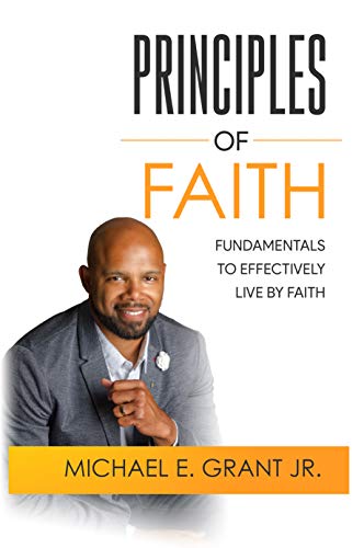 Principles of Faith: Fundamentals to Effectively Live by Faith by ...