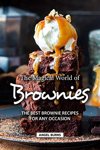The Magical World of Brownies: The Best Brownie Recipes for Any ...