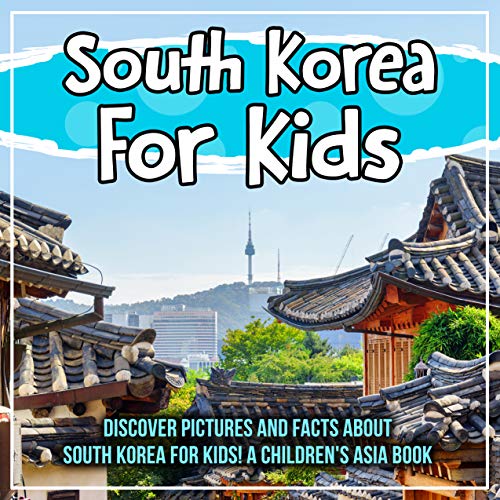 South Korea For Kids: Discover Pictures and Facts About South Korea For ...