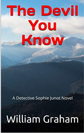 The Devil You Know: A Detective Sophie Junot Novel by William Graham ...