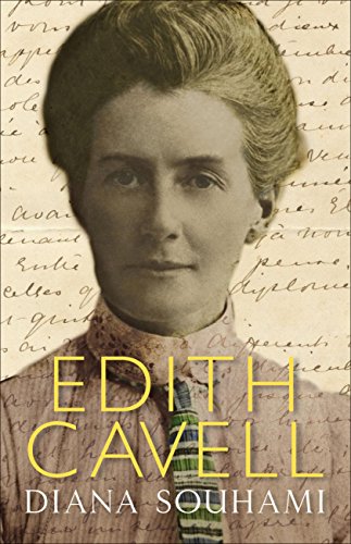 Edith Cavell: Nurse, Martyr, Heroine by Diana Souhami | Goodreads
