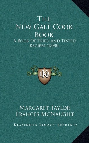 The New Galt Cook Book: A Book of Tried and Tested Recipes by Frances ...