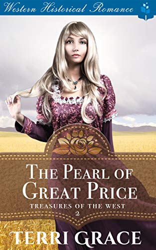 The Pearl of Great Price (Treasures of the West #2) by Terri Grace ...