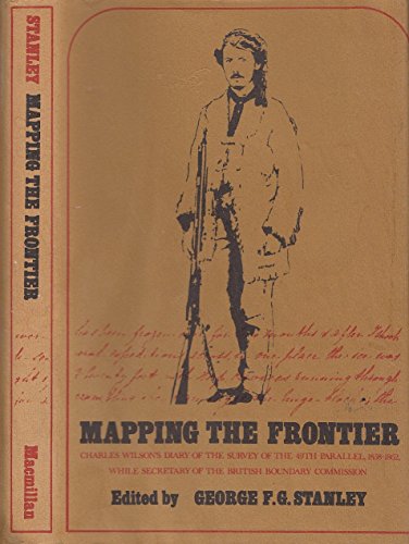 Mapping the Frontier: Charles Wilson's Diary of the Survey of the 49th ...
