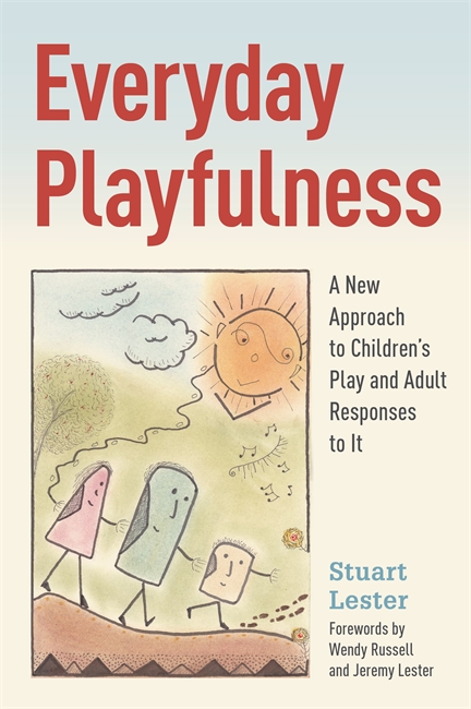 Everyday Playfulness: A New Approach to Children's Play and Adult ...