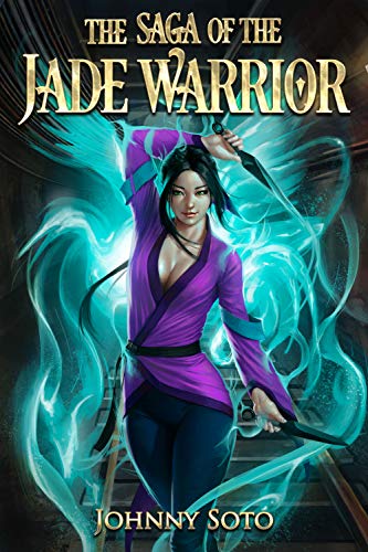 The Saga of the Jade Warrior by Johnny Soto | Goodreads