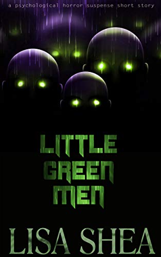 Little Green Men (Lisa's Dark Gripping Short Tales #12) by Lisa Shea ...