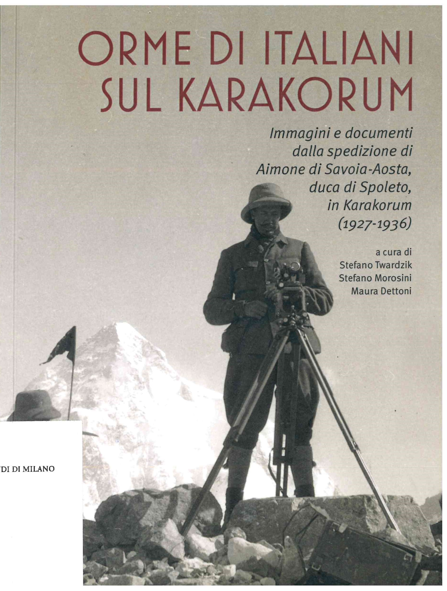 Orme di italiani sul Karakorum: immagini e documenti dalla spedizione ...