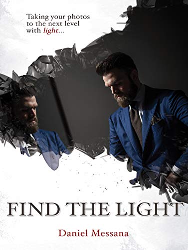 Find The Light: Taking Your Photos To The Next Level With Light... by ...