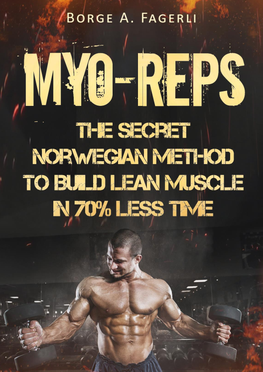 Myo-Reps - The Secret Norwegian Method to Build Lean Muscle in 70% Less ...