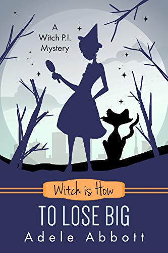Witch is How To Lose Big (A Witch P.I. Mystery, #35) by Adele Abbott ...