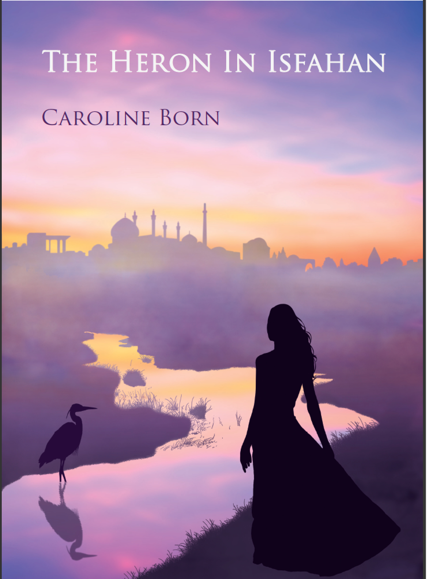The Heron in Isfahan by Caroline Born | Goodreads
