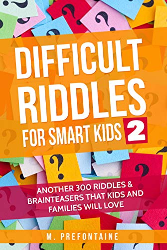 Difficult Riddles for Smart Kids 2: Another 300 Riddles & Brain Teasers ...