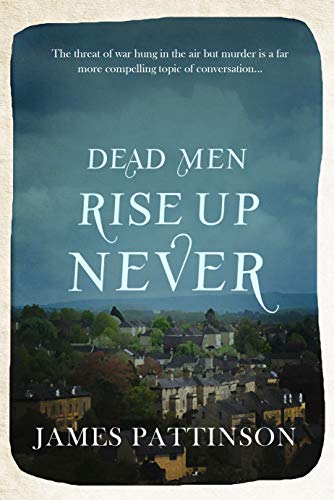 Dead Men Rise Up Never by James Pattinson | Goodreads