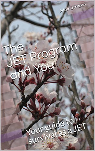 The JET Program and You: Your guide to survival as a JET by Adam ...