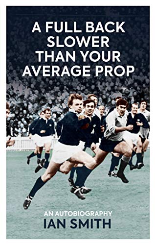 A Full Back Slower Than Your Average Prop by Ian Smith | Goodreads