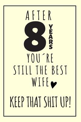 8th Anniversary Notebook: 8 Year Anniversary Gifts For Her, For Wife ...