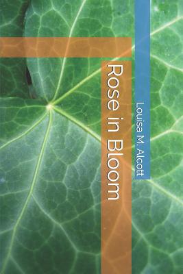 Rose in Bloom by Louisa May Alcott | Goodreads