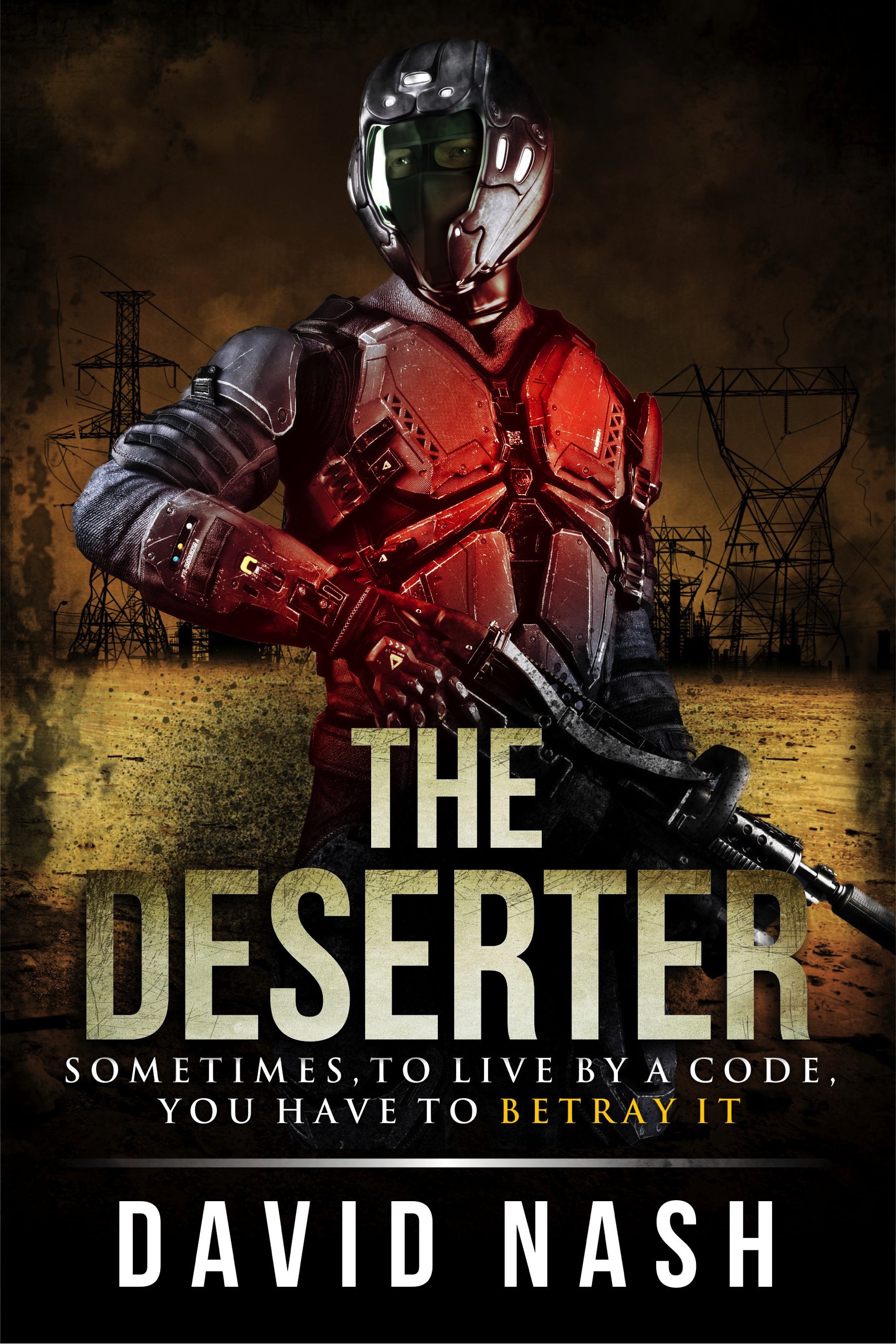 The Deserter: Sometimes, in order to live by a code, you have to betray ...