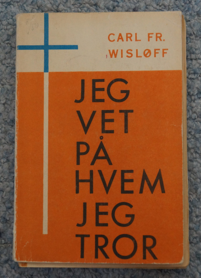 Jeg vet på hvem jeg tror by Carl Fr. Wisløff | Goodreads