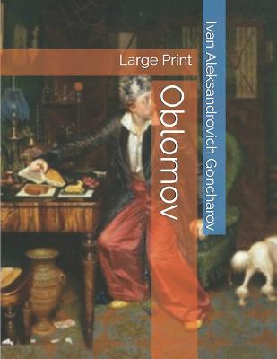 Oblomov: Large Print by Ivan Goncharov | Goodreads
