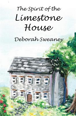 The Spirit of the Limestone House by Deborah Sweaney | Goodreads